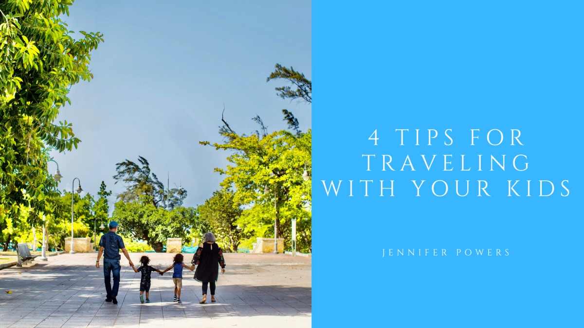 4 Tips For Traveling With Your Kids – Jennifer Powers Blog